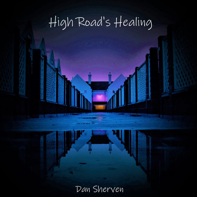 High Road's Healing - Album by Dan Sherven | Spotify