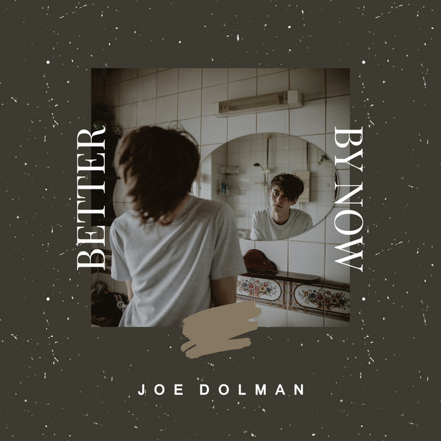 Better By Now - song and lyrics by Joe Dolman | Spotify