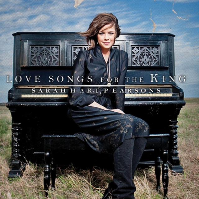 Love Songs for the King - Album by Sarah Hart Pearsons | Spotify