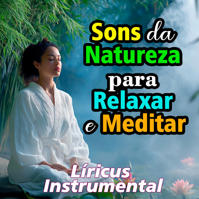 Sons da Natureza para Relaxar e Meditar - Album by Líricus Instrumental ...