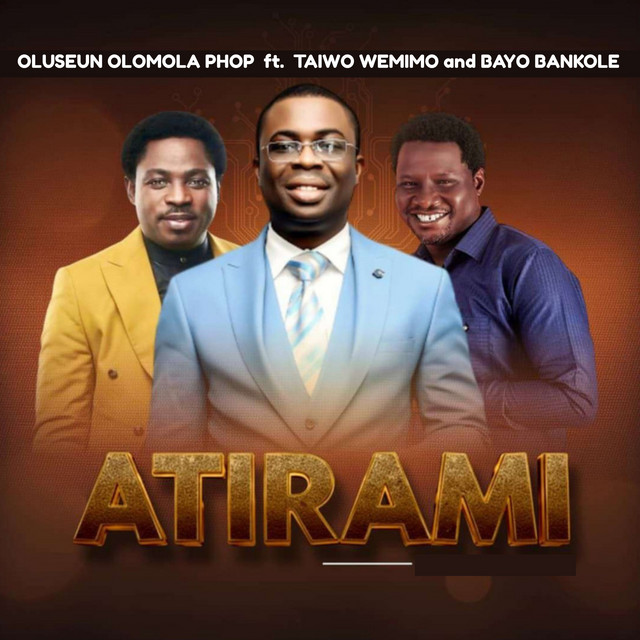 Atirami by Oluseun Olomola Phop, Taiwo Wemimo, Bayo Bankole