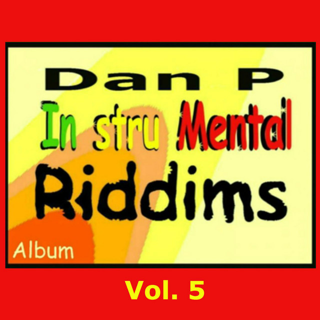 Instrumental Riddims, Vol. 5 - Album by Dan P | Spotify