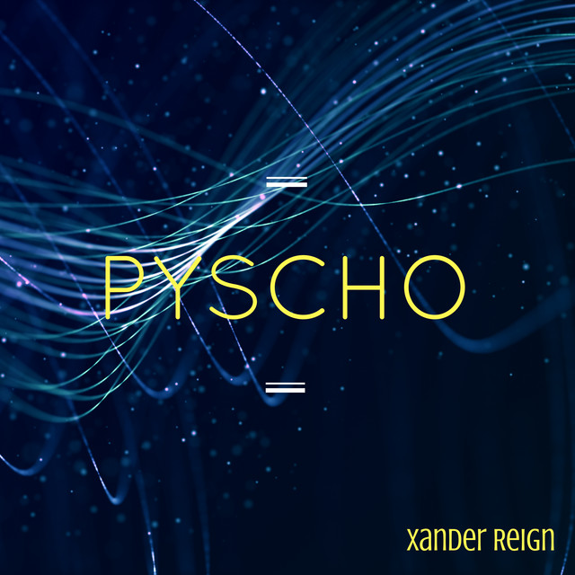 Psycho - Single by Xander Reign | Spotify
