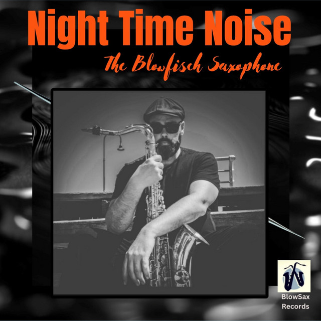 Night Time Noise - song and lyrics by The Blowfisch Saxophone | Spotify