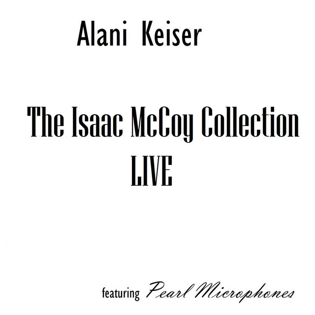 The Isaac McCoy Collection - Album by Alani Keiser | Spotify