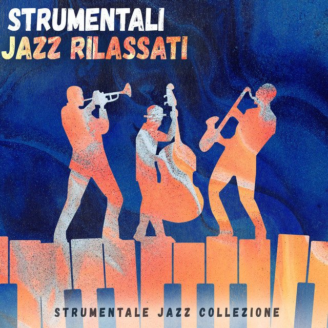 Strumentali jazz Rilassati - Album by Strumentale Jazz Collezione | Spotify