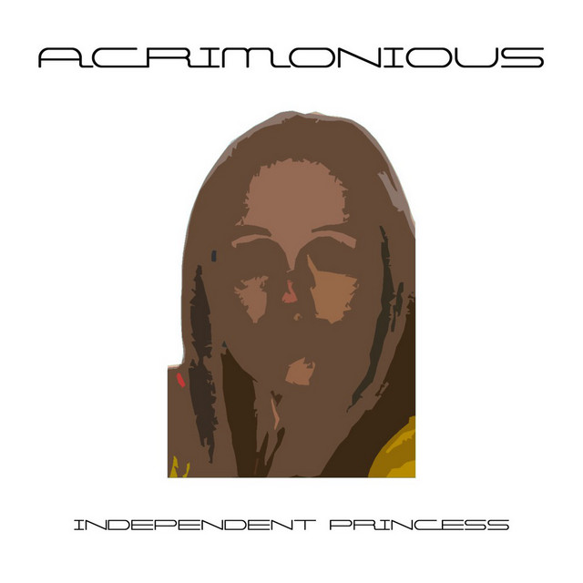 Independent Princess - Single - Single by Acrimonious | Spotify