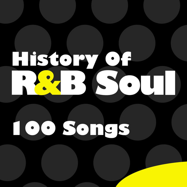 History of R&B Soul - 100 Songs - Compilation by Various Artists | Spotify