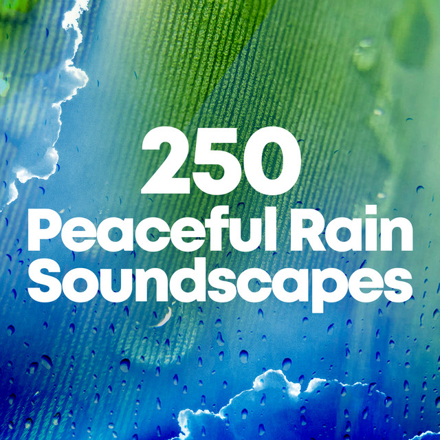 250 Peaceful Rain Soundscapes ! ! ! ! - Album by Rain Sounds | Spotify