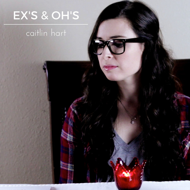 Ex's & Oh's - Single by Caitlin Hart | Spotify