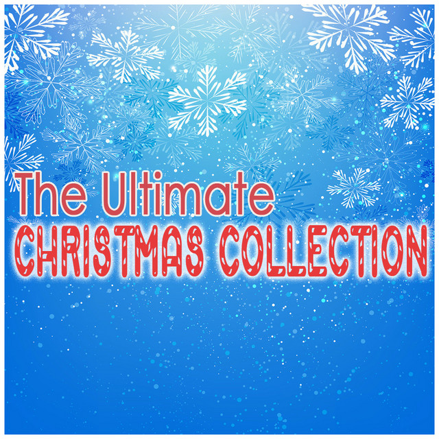 The Ultimate Christmas Collection - Album by Christmas Favourites | Spotify