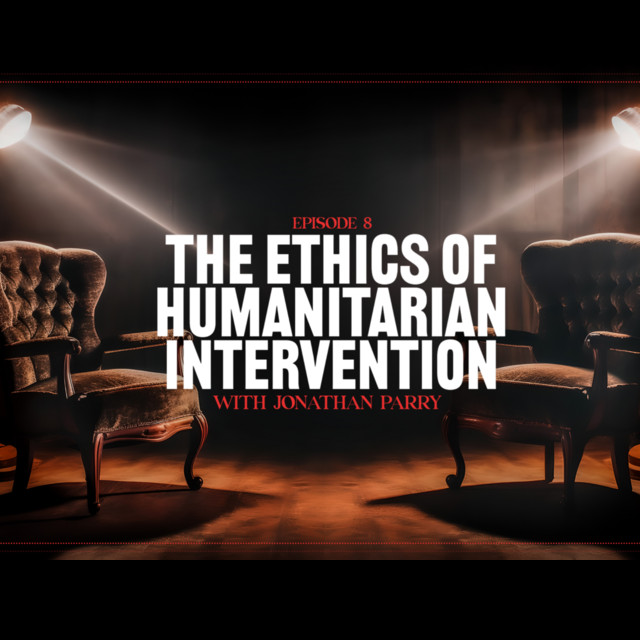 The Ethics of Humanitarian Intervention, with Jonathan Parry - The ...