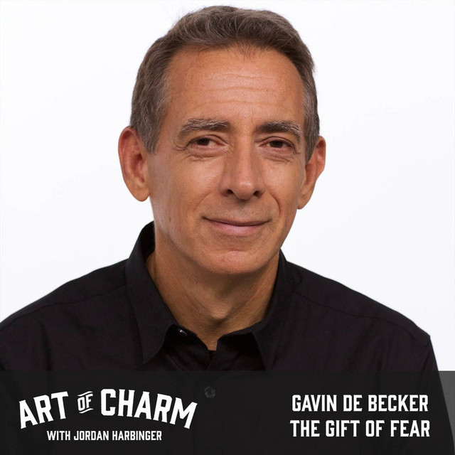 579: Gavin de Becker | The Gift of Fear - The Art of Charm | Podcast on ...