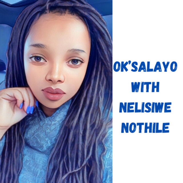 Ok’salayo with Nelisiwenothile | Podcast on Spotify