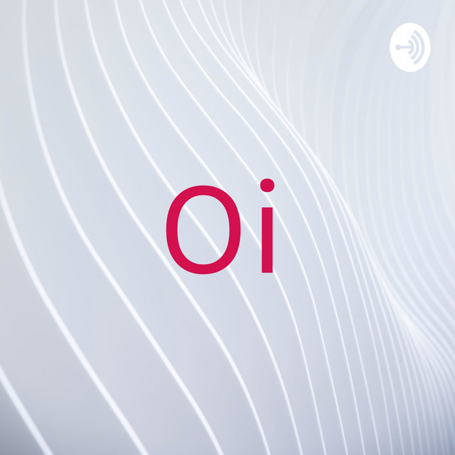 Oi | Podcast on Spotify