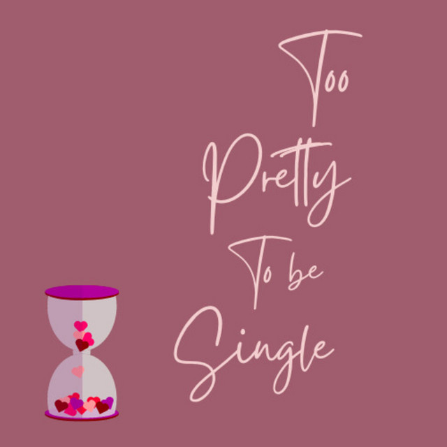 Too Pretty To Be Single | Podcast on Spotify