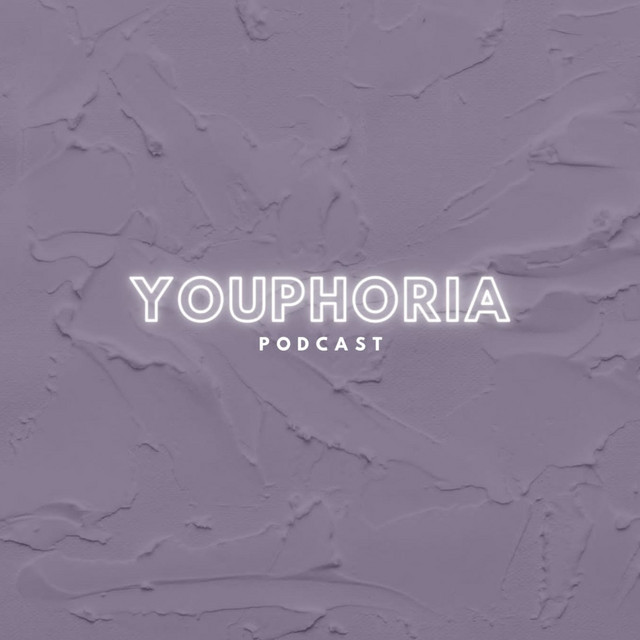 YOUPHORIA PODCAST | Podcast on Spotify