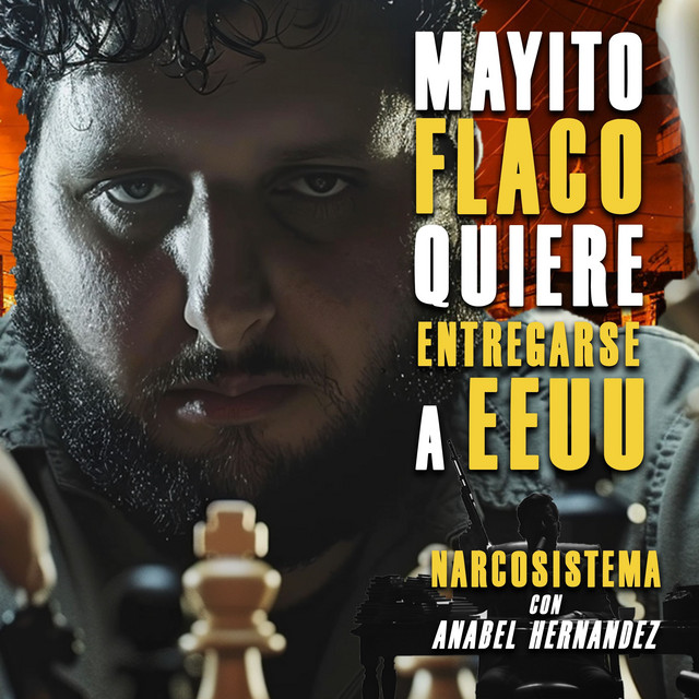 Mayito Flaco quiere entregarse al gobierno de Trump - Narcosistema con ...