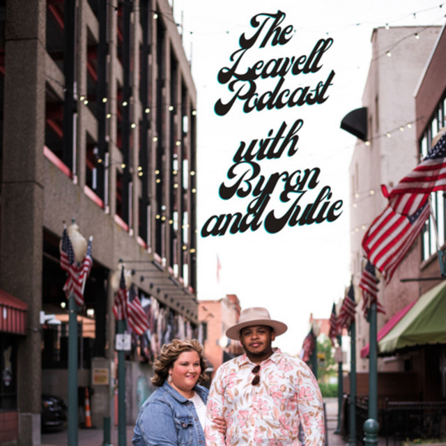 The Leavell Podcast with Byron and Julie | Podcast on Spotify