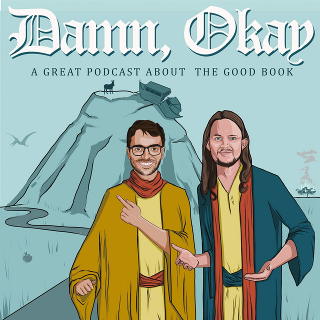 Damn, Okay: A Great Podcast About the Good Book | Podcast on Spotify