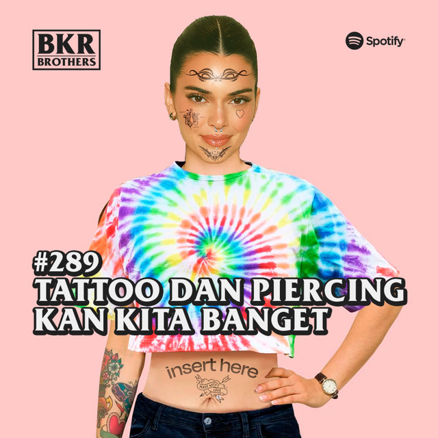 #289 Tattoo Dan Piercing Kan Kita Banget - BKR Brothers | Podcast on ...