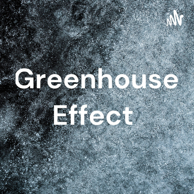 Greenhouse Effect | Podcast on Spotify