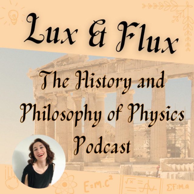 Lux & Flux: The History and Philosophy of Physics Podcast | Podcast on ...