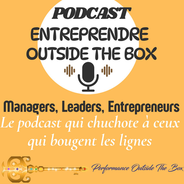 Entreprendre Outside the Box, le podcast qui chuchote à ceux qui se ...