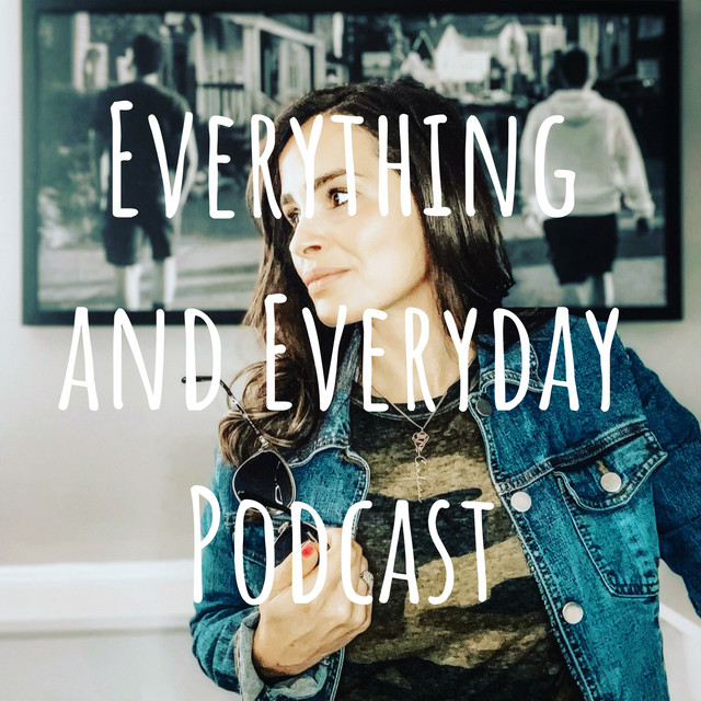 Everything and Everyday Podcast | Podcast on Spotify