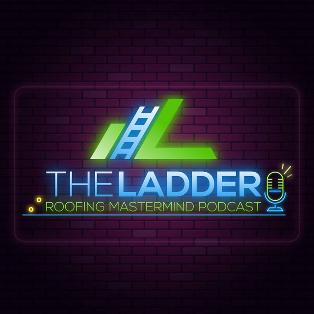 The Ladder Roofing Mastermind | Podcast on Spotify