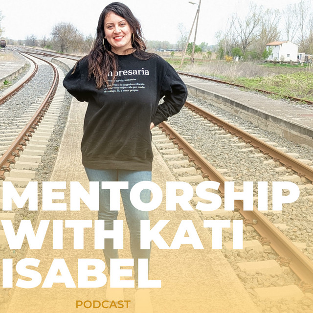 Mentorship with Kati Isabel | Podcast on Spotify