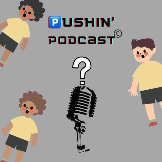 Pushin' Podcast | Podcast on Spotify