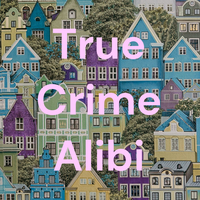 True Crime Alibi | Podcast on Spotify
