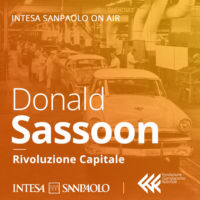 Donald Sassoon. Rivoluzione Capitale - Intesa Sanpaolo On Air | Podcast ...