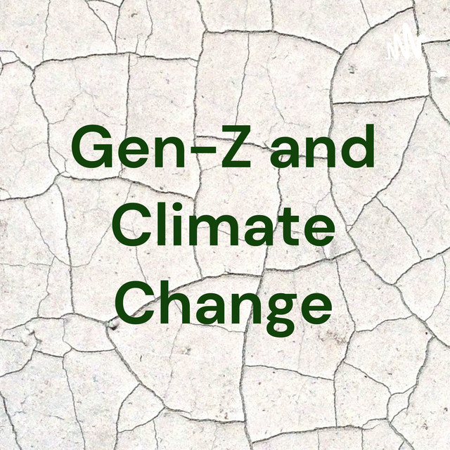 Gen-Z and Climate Change | Podcast on Spotify