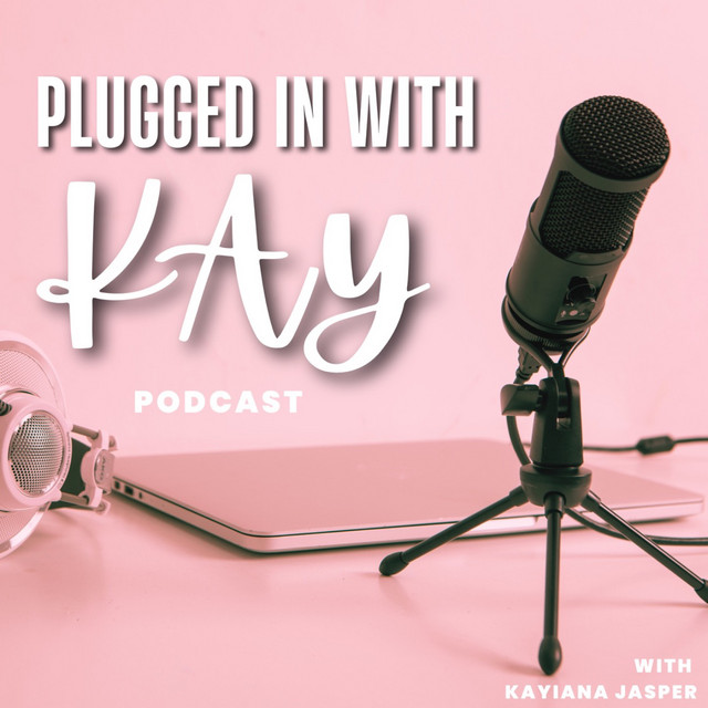 Plugged In With Kay | Podcast on Spotify
