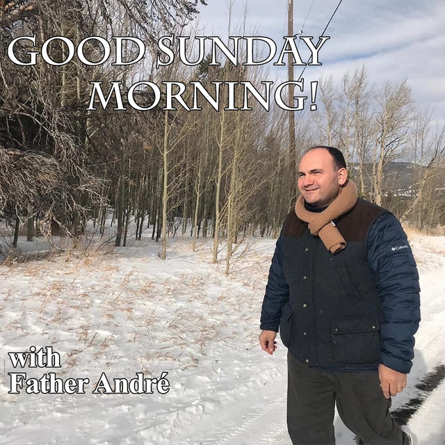 Good Sunday Morning with Father Andre Podcast | Podcast on Spotify