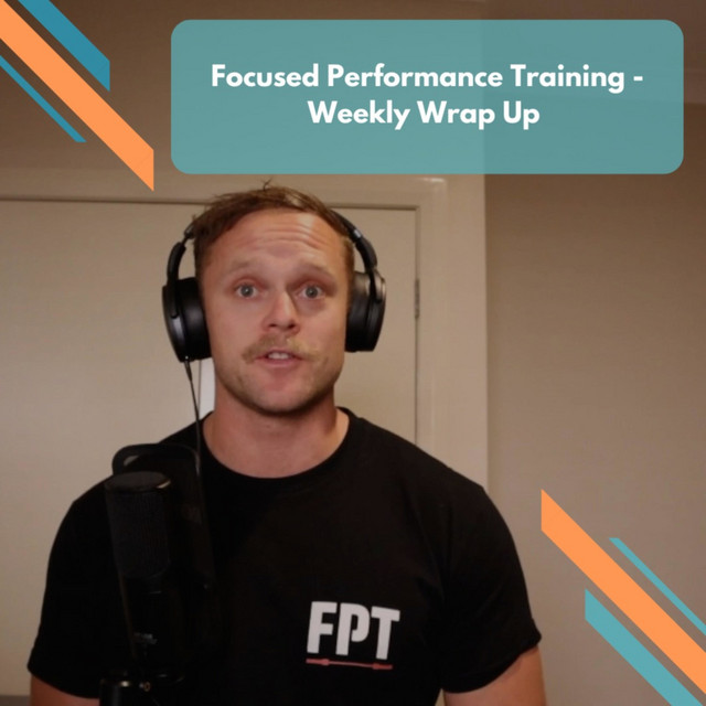 Focused Performance Training - Weekly Wrap Up | Podcast on Spotify
