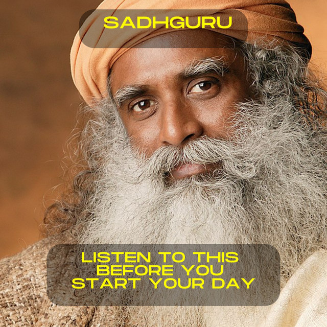Sadhguru; listen to this before you start your day motivational speech ...