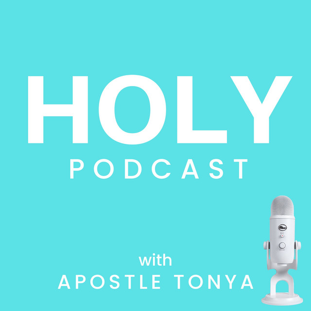 Holy Podcast with Apostle Tonya | Podcast on Spotify