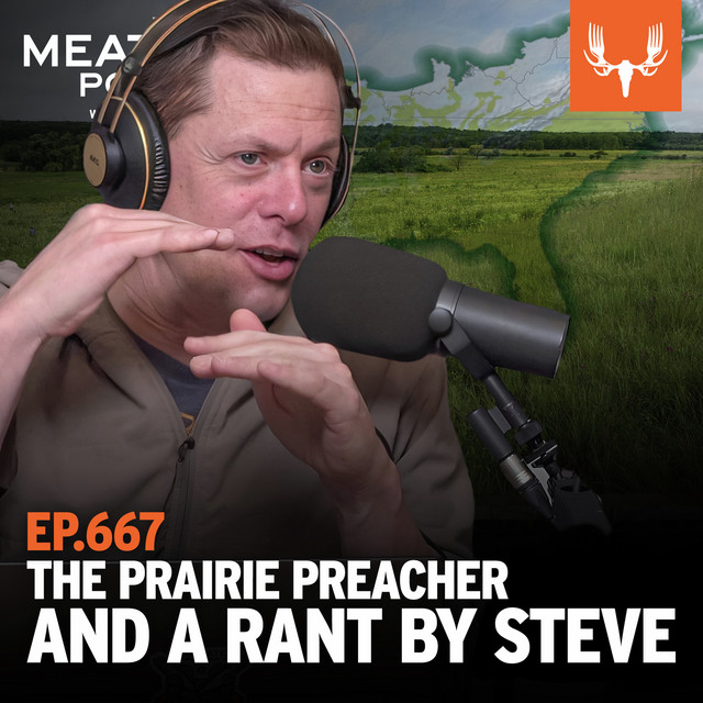 Ep. 667: The Prairie Preacher and a Rant By Steve - The MeatEater ...