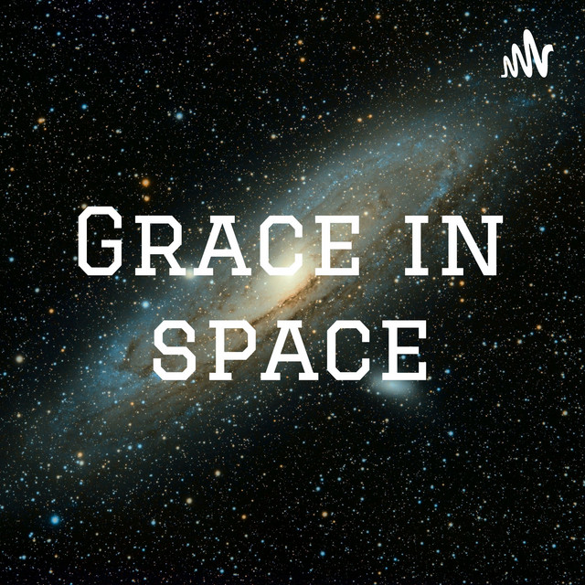 Grace in space | Podcast on Spotify