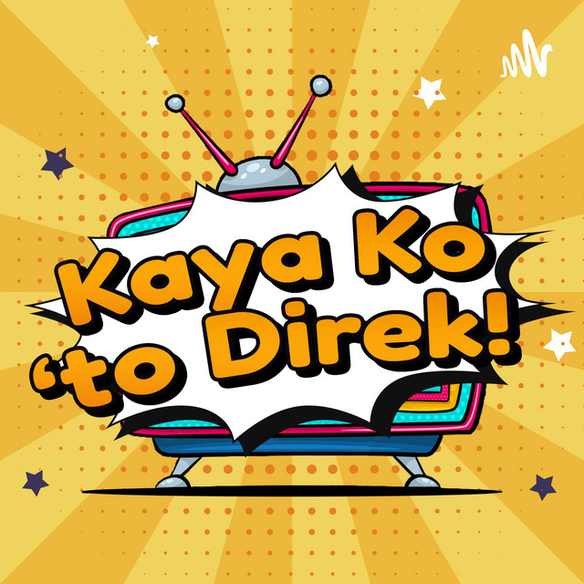 Kaya Ko 'to, Direk | Podcast on Spotify
