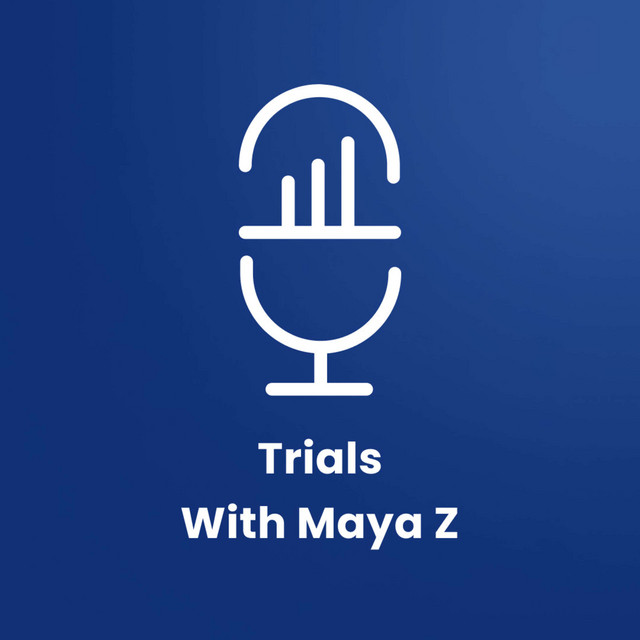 Trials with Maya Z | Podcast on Spotify