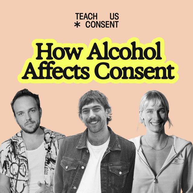 Teach Us: How Alcohol Affects Consent - Teach Us Consent | Podcast on ...