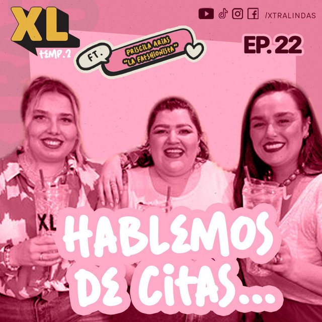 Xtralindas El Podcast- Ep.22- Temporada 2- “Hablemos de citas- Ft. "La ...