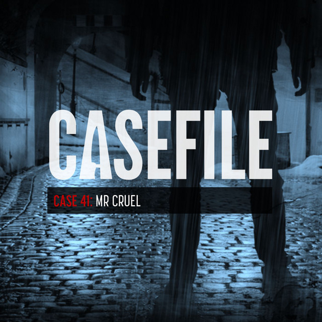 Case 41: Mr Cruel - Casefile True Crime | Podcast on Spotify