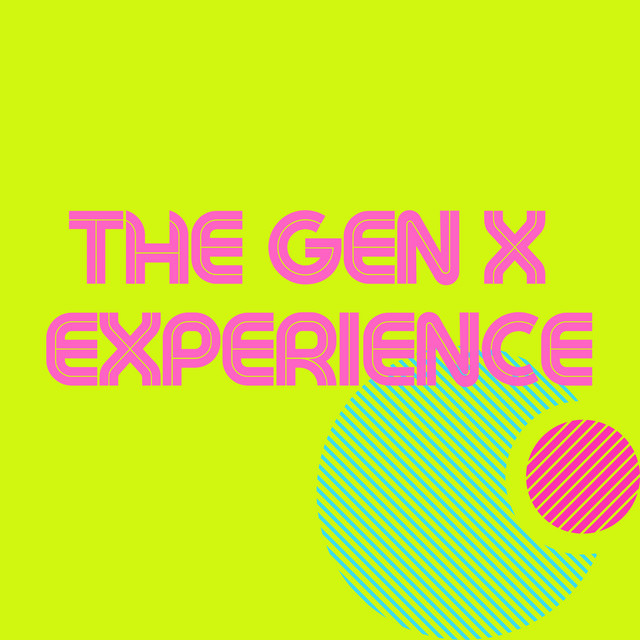 The Gen X Experience | Podcast on Spotify