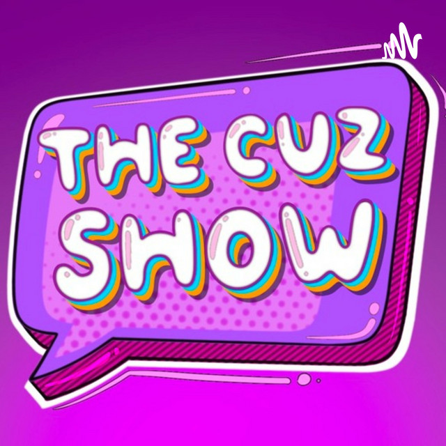 The.Cuz.Show | Podcast on Spotify