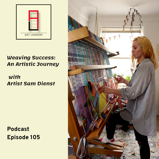 Episode 105: Weaving Success: Sam Dienst's Artistic Journey - Art ...